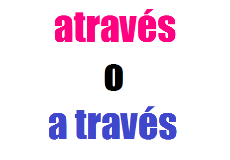 Cómo se escribe através o a través - 10 pasos - Educar Doncomos.com